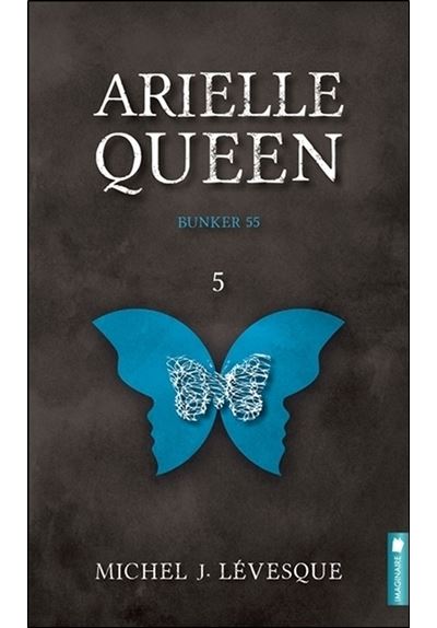 Arielle Queen - Tome 5 - Arielle Queen - Bunker 55 - Michel J. Lévesque ...