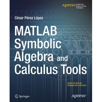 Matlab symbolic calculus - Poche - Cesar Lopez - Achat Livre ou ebook ...