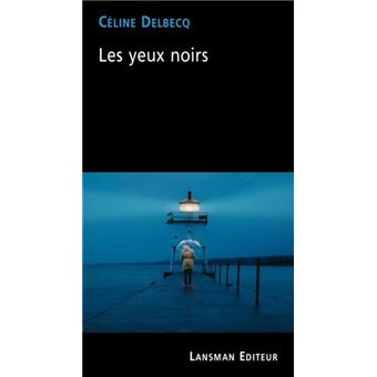 Les Yeux noirs - broché - Céline Delbecq - Achat Livre | fnac