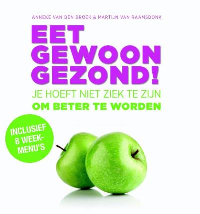 Eet gewoon gezond! je hoeft niet ziek te zijn om beter te worden ...