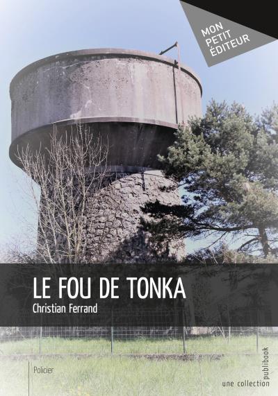 Le fou de tonka - broché - Christian Ferrand - Achat Livre | fnac