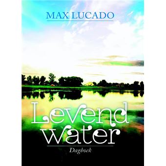 Levend water dagboek - cartonné - Max Lucado, Heidi Kleinleugenmors ...