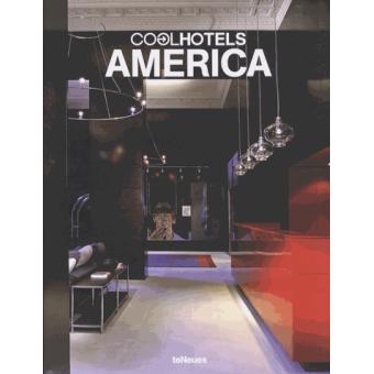 Cool Hotels America - broché - Martin Nicholas Kunz, JAKE TOWNSEND ...