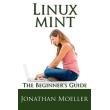 Computer Beginner's Guides - The Linux Mint Beginner's Guide - Second Edition - Jonathan Moeller ...