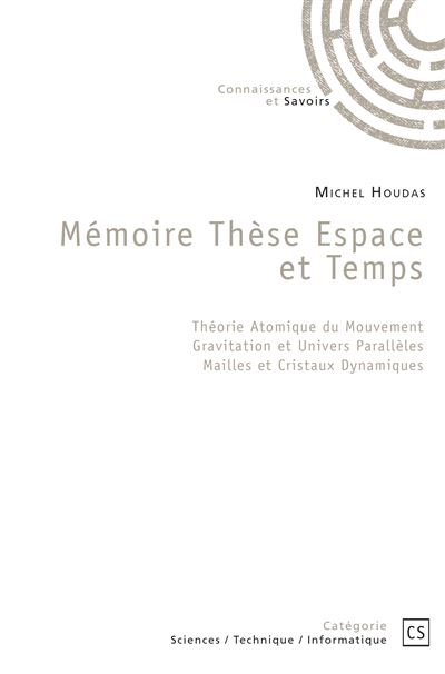 Mémoire Thèse Espace et Temps Théorie Atomique du Mouvement Gravitation ...