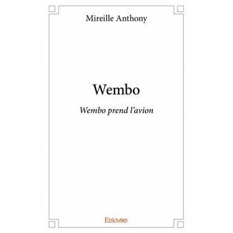 Wembo Wembo prend l'avion - broché - Mireille Anthony - Achat Livre | fnac