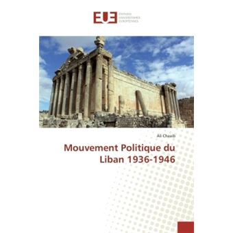 Mouvement politique du liban 1936-1946 - broché - Ali Cheaib - Achat ...