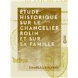 Étude historique sur le chancelier Rolin et sur sa famille - ebook ...