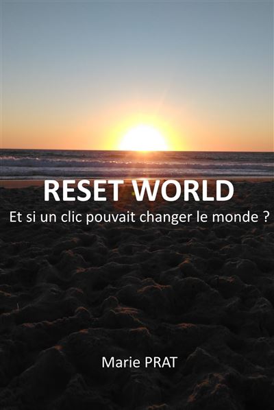 Reset World Et si un clic pouvait changer le monde ? - broché - Marie ...