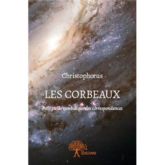 Les corbeaux Petit guide symbolique des correspondances - broché ...