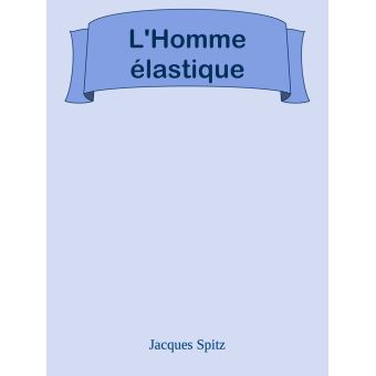 L'Homme élastique - ebook (ePub) - Jacques Spitz - Achat ebook | fnac