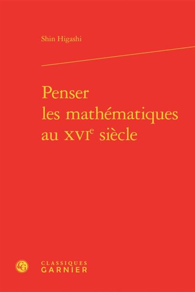 Penser les mathématiques au XVIe siècle - relié - Shin Higashi, Bernard ...