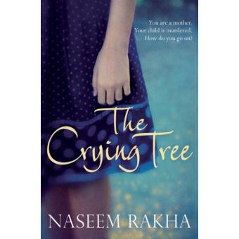The crying tree - Poche - Naseem Rakha - Achat Livre ou ebook | fnac