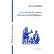Le Concept de nature chez les présocratiques - broché - Gérard Naddaf ...