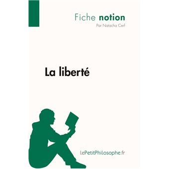 La liberté (Fiche notion) LePetitPhilosophe.fr - Comprendre la ...