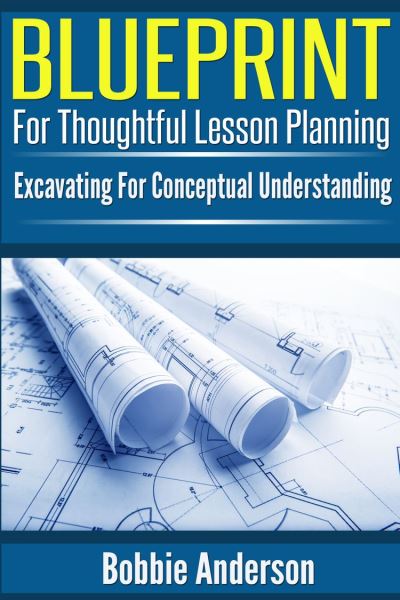 Blueprint For Thoughtful Lesson Planning Excavating For Conceptual ...