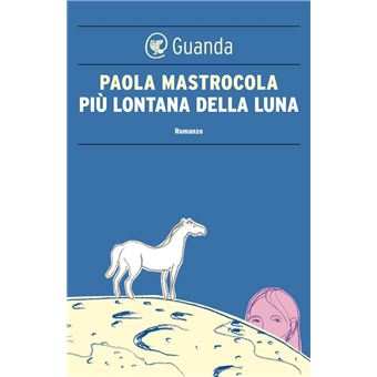 PIU LONTANA DELLA LUNA - broché - Paola Mastrocola - Achat Livre ou ...