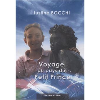 Voyage au pays du petit prince - broché - Justine Bocchi - Achat Livre ...