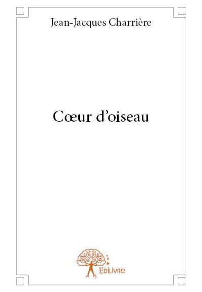 Cœur d'oiseau - broché - Jean-Jacques Charrière - Achat Livre | fnac