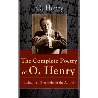 The Complete Poetry of O. Henry (Including a Biography of the Author ...