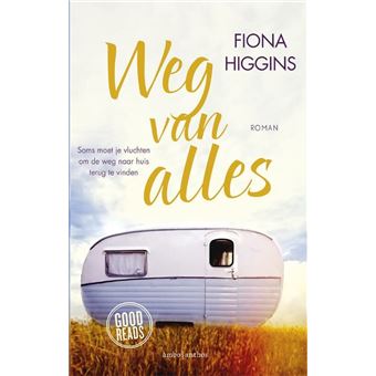 Weg van alles - broché - Fiona Higgins, Nellie Keukelaar-Van Rijsbergen ...