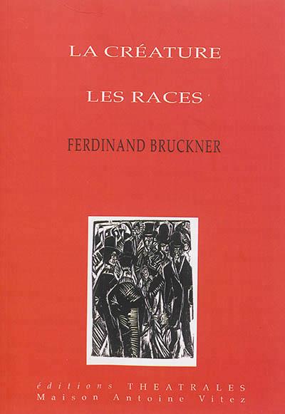 La créature, Les races La créature - broché - Ferdinand Bruckner, Henri ...