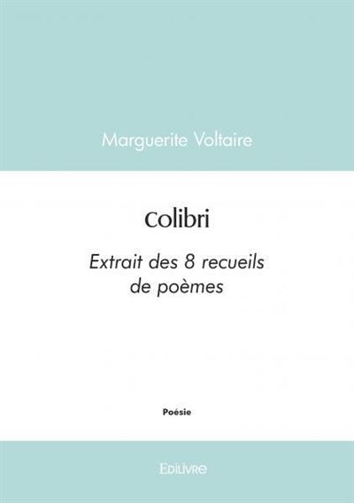 Colibri Extrait des 8 recueils de poèmes - broché - Marguerite Voltaire ...