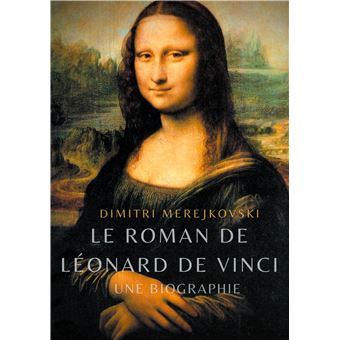 Le roman de Léonard de Vinci Une biographie - broché - Dmitrij ...