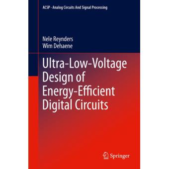 Ultra-low-voltage design of energy : Efficient digital circuit - relié - Nele Reynders - Achat ...