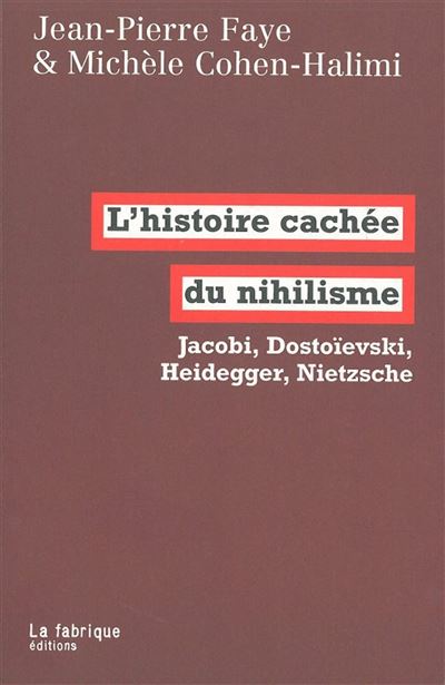L' Histoire cachée du nihilisme Jacobi, Dostoïevski, Heidegger ...