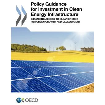 Policy guidance for investment in clean energy infrastructure Expanding ...