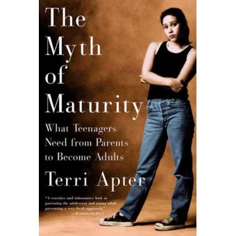 The myth of maturity - Poche - Terri Apter - Achat Livre ou ebook | fnac
