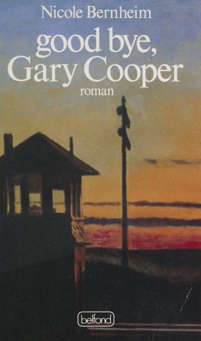 Good bye Gary Cooper - Nicole Bernheim - Achat Livre ou ebook | fnac