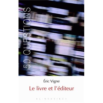 Le Livre et l'éditeur - broché - Eric Vigne - Achat Livre | fnac