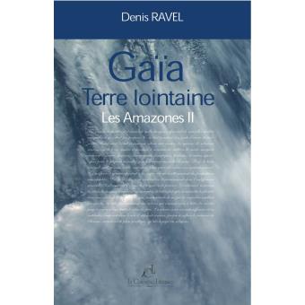 Gaïa, terre lointaine Les amazones Tome 2 - broché - Denis Ravel ...