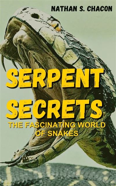 SERPENT SECRETS The Fascinating World Of Snakes - ebook (ePub) - Edward ...