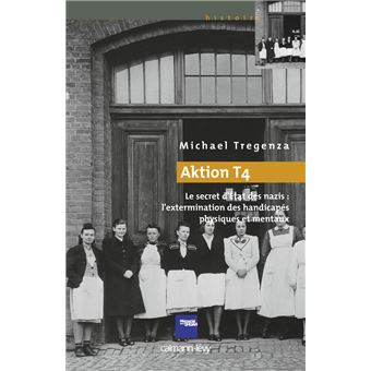 Aktion T4 Le secret d'Etat des nazis : l'extermination des handicapés ...