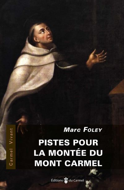 Pistes pour la Montée du Mont Carmel - broché - Marc Foley, Juliette ...