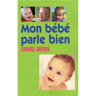 Mon bébé parle bien - Poche - Edwige Antier - Achat Livre | fnac
