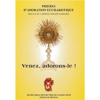Venez, adorons-le ! Prières d'adoration eucharistique - broché ...