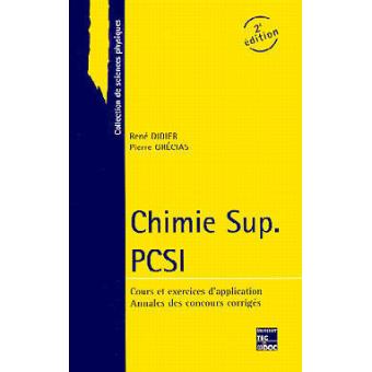 Chimie Sup PCSI cours et exercices d'application annales des concours ...