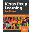 Keras Deep Learning Cookbook Over 30 recipes for implementing deep ...