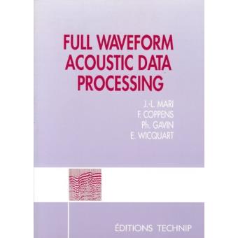 Full Waveform Acoustic Data Processing - broché - Mari Jean-Luc - Achat Livre | fnac