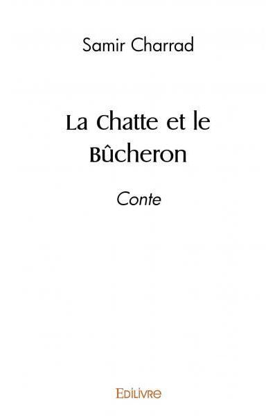 La Chatte Et Le Bûcheron Conte Broché Samir Charrad Achat Livre Fnac