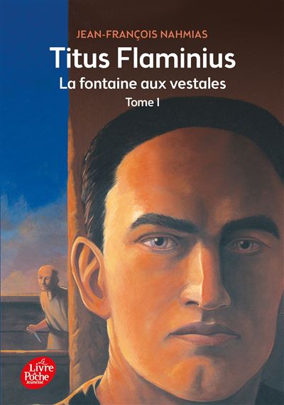 Titus Flaminius - Tome 1 - Titus Flaminius - Tome 1 - La Fontaine aux ...