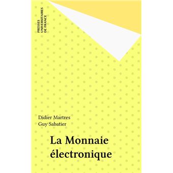 La Monnaie électronique - broché - Guy Sabatier, Didier Martres - Achat ...