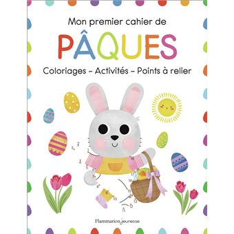 Mon premier cahier de Pâques Coloriages - Activités - Points à relier ...