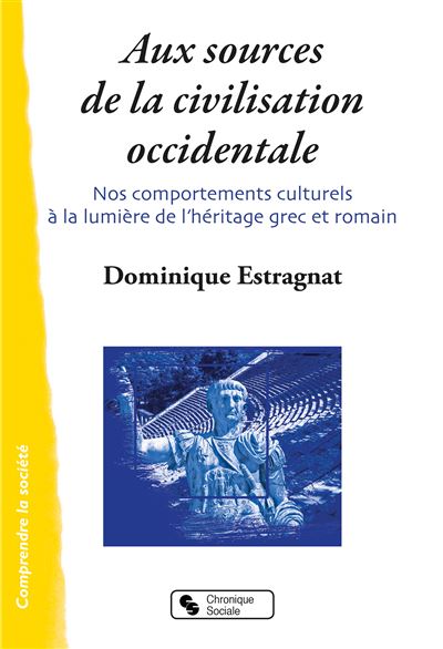 Aux sources de la civilisation occidentale Nos comportements culturels ...