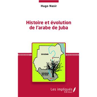 Histoire et évolution de l'arabe de Juba - broché - Hugo Nasir - Achat Livre | fnac