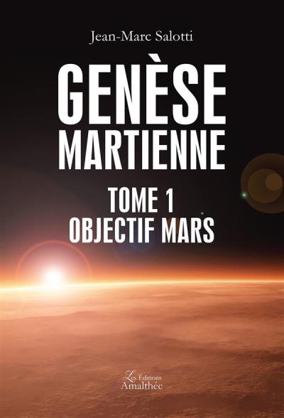 Genèse martienne Tome 1 Objectif Mars Objectif Mars Tome 1 - broché - Jean-Marc Salotti - Achat ...